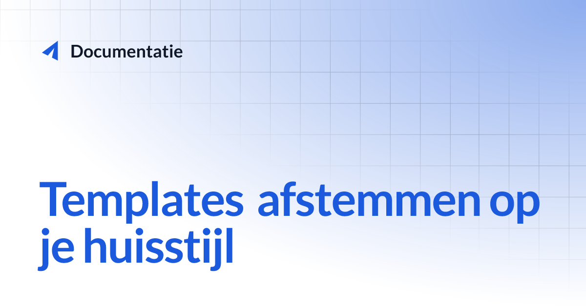 Templates afstemmen op je huisstijl | Documentatie
